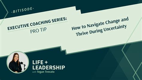 How to Navigate Change and Thrive During Uncertainty