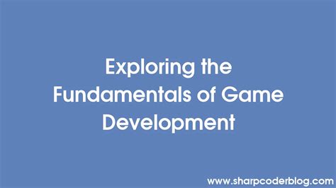استكشاف أساسيات تطوير اللعبة Sharp Coder Blog