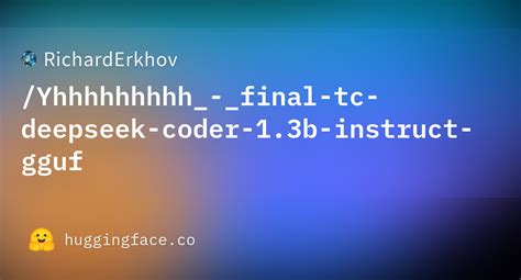 Richarderkhovyhhhhhhhhh Final Tc Deepseek Coder 13b Instruct Gguf · Hugging Face