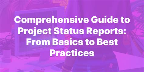 Comprehensive Guide To Project Status Reports From Basics To Best Practices