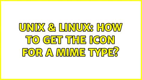 Unix And Linux How To Get The Icon For A Mime Type Youtube