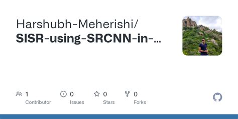 GitHub Harshubh Meherishi SISR Using SRCNN In PyTorch