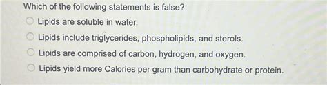 Solved Which Of The Following Statements Is False Lipids Are Chegg