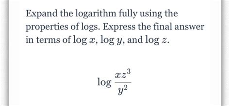 Solved Expand The Logarithm Fully Using The Properties Of