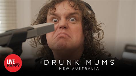 Drunk Mums New Australia Live From Happy Youtube