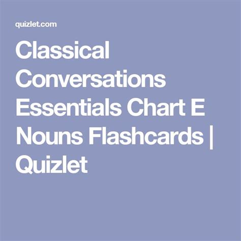 Classical Conversations Essentials Chart E Nouns Flashcards Quizlet Classical Conversations