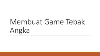 Membuat Game Tebak Angka Menggunakan Construct PPT