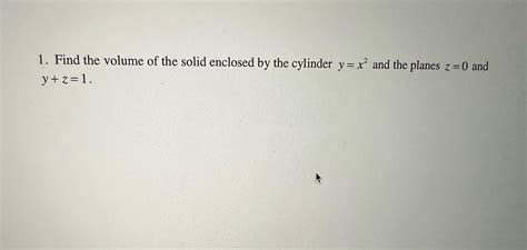 Solved Find the volume of the solid enclosed by the cylinder | Chegg.com