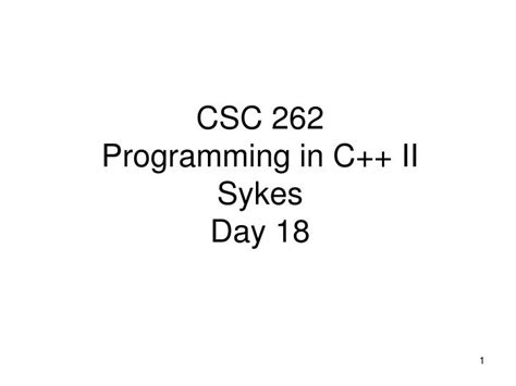 ppt csc 262 programming in c ii sykes day 18 powerpoint
