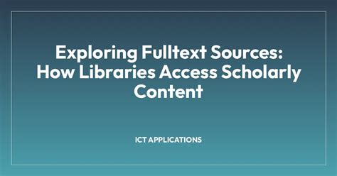 Exploring Fulltext Sources How Libraries Access Scholarly Content Lis Library And Information