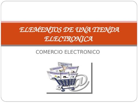 Ppt Elementos De Una Tienda Electrónica Dokumen Tips