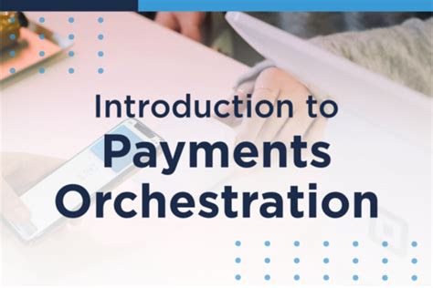 Introduction To Payments Orchestration Mrc