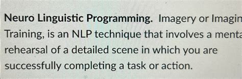 Solved Neuro Linguistic Programming Imagery Or Imaging Chegg Com