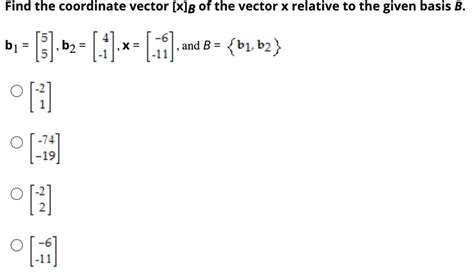 Solved Find The Coordinate Vector X B Of The Vector X Chegg Com