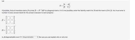solved a [09−90] if possible find an invertible matrix p so