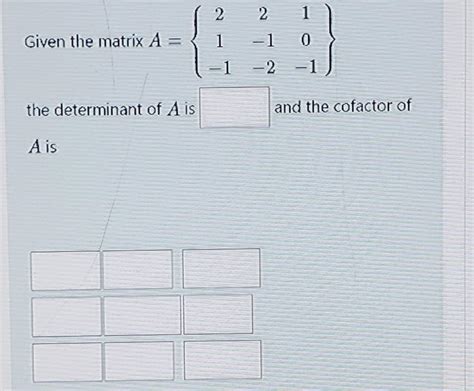 Solved 2 2 1 Given The Matrix A 1 1 0 2 2 1 The Chegg Com