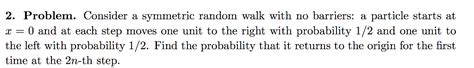 Solved 2 Problem Consider A Symmetric Random Walk With No