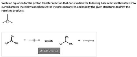 SOLVED: Write an equation for the proton transfer reaction that occurs when the following base ...