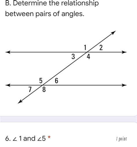 Solved B Determine The Relationship Between Pairs Of Angles 6 ∠ 1 And ∠ 5 1 Point [geometry]