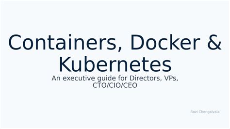 Containers Docker And Kubernetes — An Executive Guide
