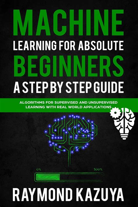 Machine Learning For Absolute Beginners A Step By Step Guide Algorithms For Supervised And