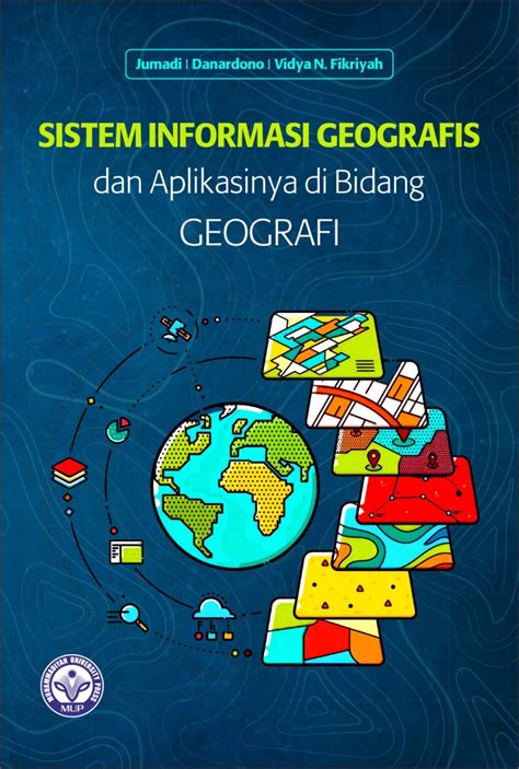 Sistem Informasi Geografis Dan Aplikasinya Di Bidang Geografi Buku Terbitan Mup Buku