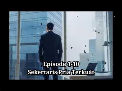 Sekertaris Pria Terkuat 1-10 - YouTube