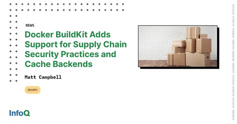 Docker Buildkit Adds Support For Supply Chain Security Practices And