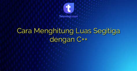 Cara Menghitung Luas Segitiga Dengan C