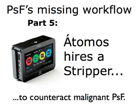 Psfs Missing Workflow Part 5 Átomos Hires A Stripper By Allan Tépper Provideo Coalition