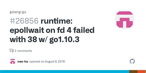 Runtime Epollwait On Fd 4 Failed With 38 W Go1103 · Issue 26856