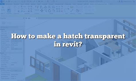 How To Make A Hatch Transparent In Revit