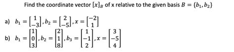 Solved Find The Coordinate Vector X B Of X Relative To The