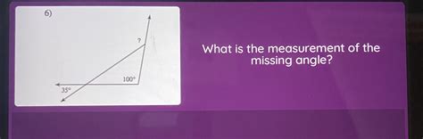 Solved What Is The Measurement Of The Missing Angle Chegg Com