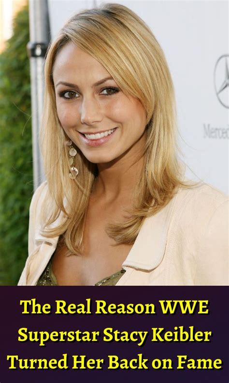 The Real Reason Wwe Superstar Stacy Keibler Turned Her Back Artofit
