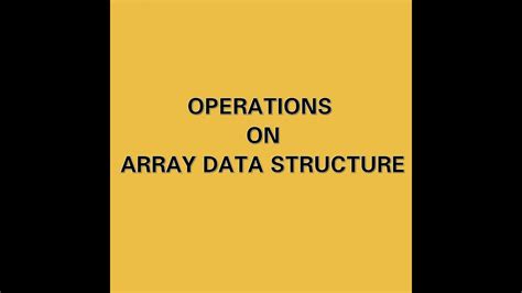 Lecture 4 Operations On Array Data Structure Youtube