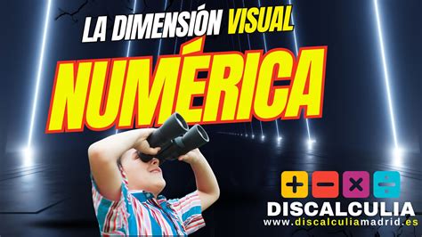 La Dimensión Visual Numérica Discalculia Madrid