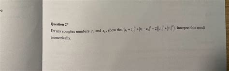question 2 for any complex numbers z1 ﻿and z2 ﻿show