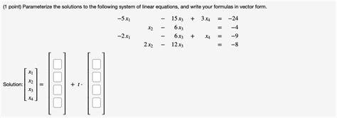 Solved 1 Point Parameterize The Solutions To The Following