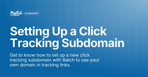 Setting Up A Click Tracking Subdomain Batch Documentation
