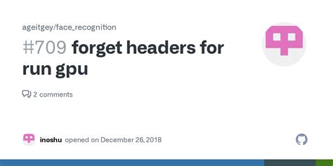 Forget Headers For Run Gpu Issue Ageitgey Face Recognition GitHub