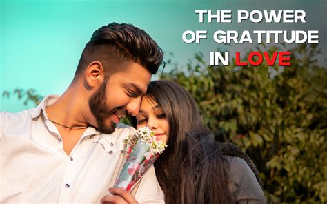 The Power Of Gratitude In Love Blog