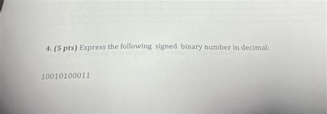 Solved 4 5 Pts Express The Following Signed Binary Number Chegg Com
