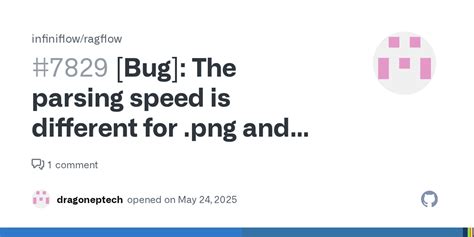 Bug The Parsing Speed Is Different For Png And Pdf · Issue 7829 · Infiniflowragflow · Github