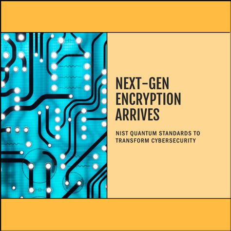 Next Gen Encryption Arrives Nist Quantum Standards To Transform