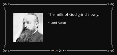 Lord Acton Quote The Mills Of God Grind Slowly