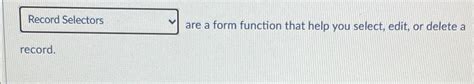 Solved Are A Form Function That Help You Select Edit Or Chegg Com
