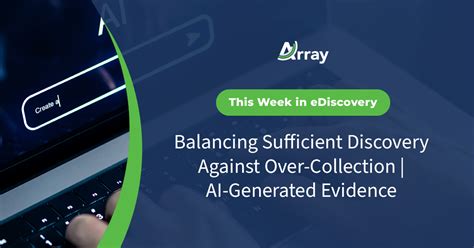 this week in ediscovery balancing sufficient discovery against over