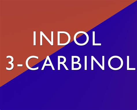 Conto Tudo No Linkedin O Que é Indol 3 Carbinol