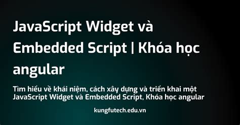 Javascript Widget Và Embedded Script Khóa Học Angular